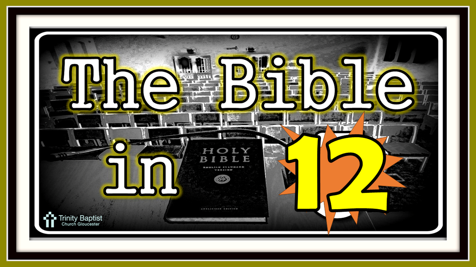 Trinity Baptist Church Gloucester : The Bible in 12